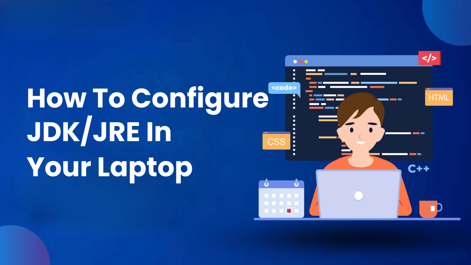 How to configure JDK/JRE in your Laptop